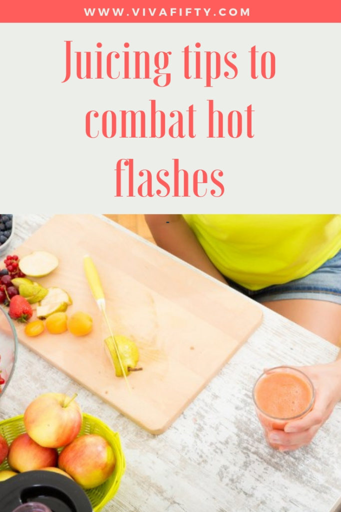 Juicy tips and 2 recipes to combat hot flashes– Viva Fifty!