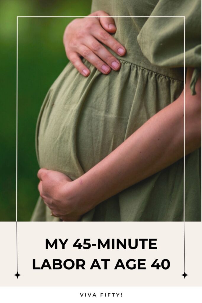 My 45-minute labor at age 40