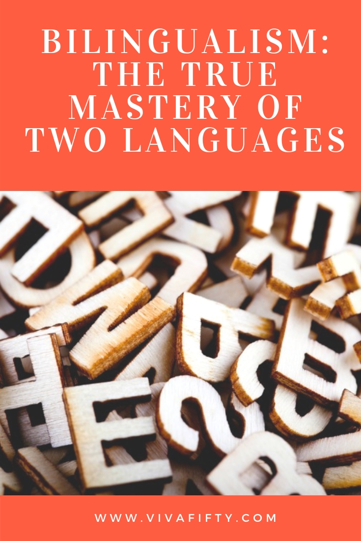 Bilingualism: the true mastery of two languages– Viva Fifty!