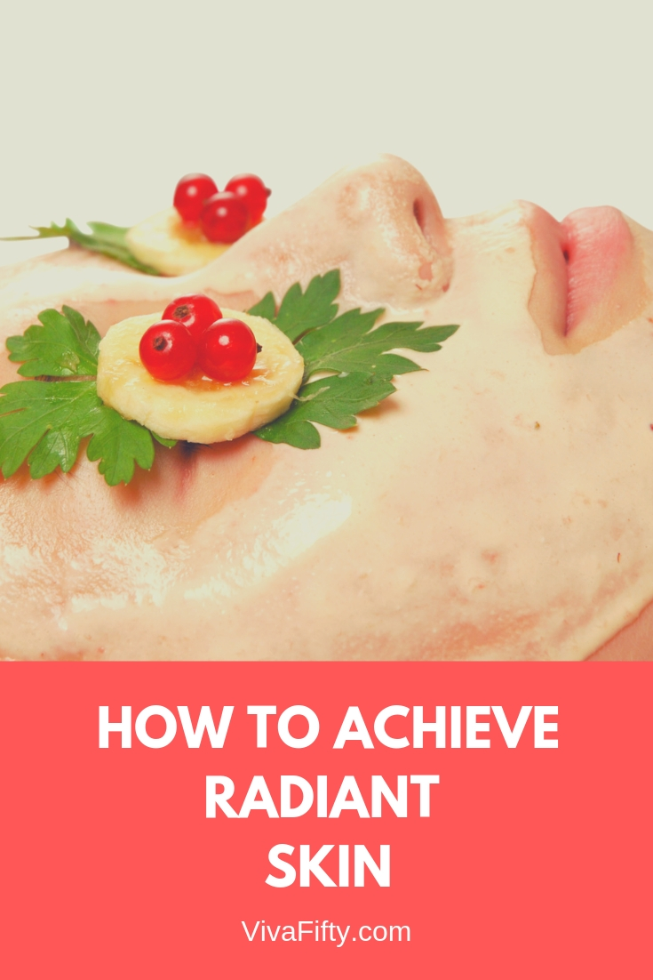7 Easy ways to achieve radiant and glowing skin in midlife– Viva Fifty!