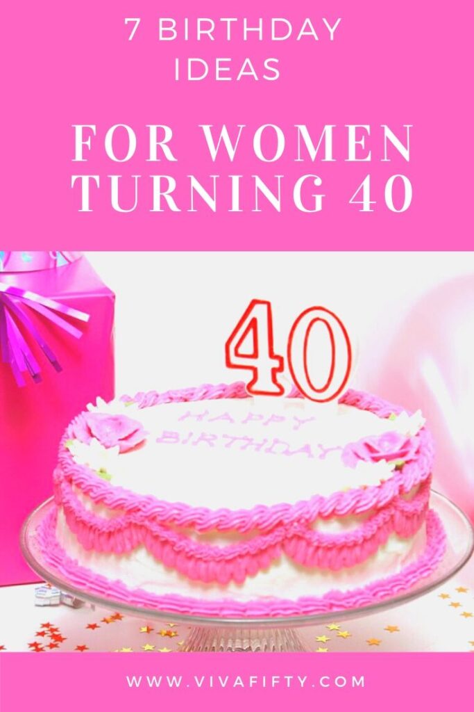 7 Birthday ideas for women turning 40