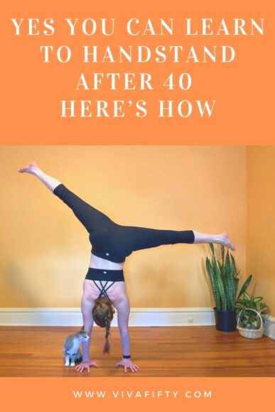 Yes you can learn to handstand after 40; here’s how.– Viva Fifty!