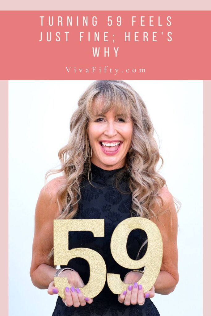 Turning 59 feels just fine; here’s why