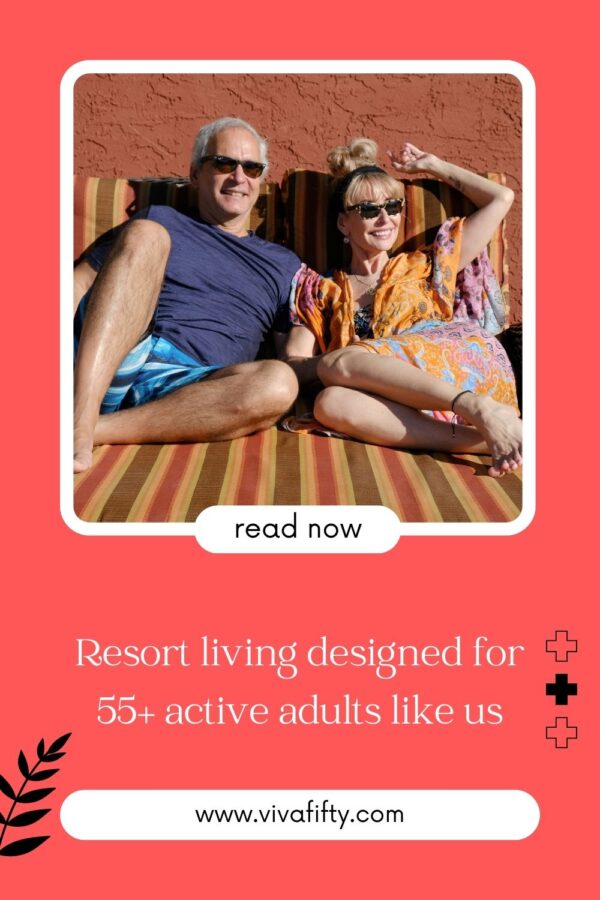 Resort living designed for 55+ active adults like us