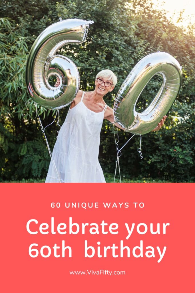60 Ways to celebrate your 60th birthday