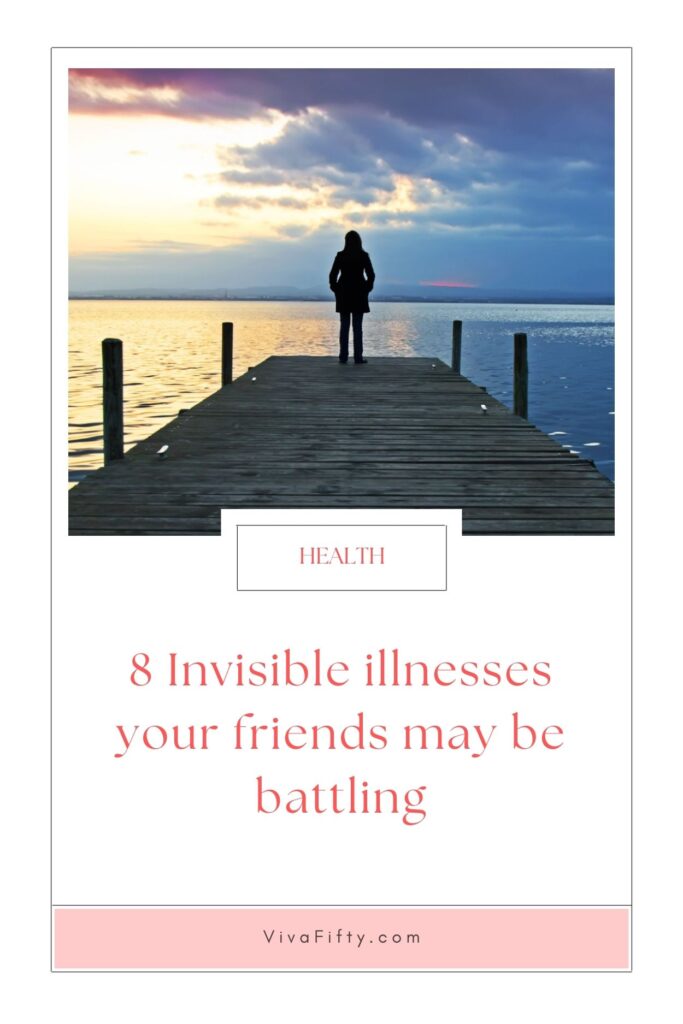 8 Invisible illnesses your friends may be battling